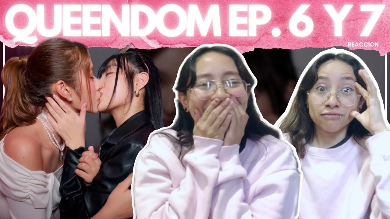 QUEENDOM THE SERIES EP. 6 and 7 REACTION/ REACCIONANDO (ENGLISH SUB ...