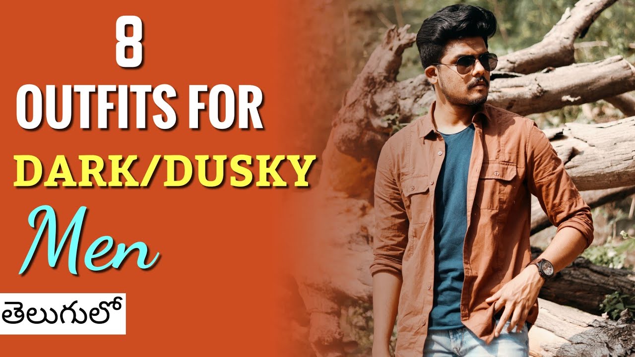 8 Stylish Outfit Ideas For DARK/DUSKY Men | Men's Fashion In Telugu ...