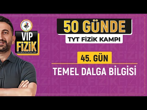 Temel dalga bilgisi konu anlatımı | 45.Gün 1.Video | 2024 TYT Fizik kampı