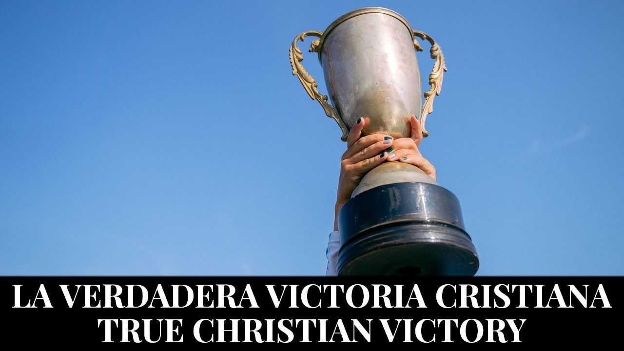 La Verdadera Victoria Cristiana (True Christian Victory) - YouTube