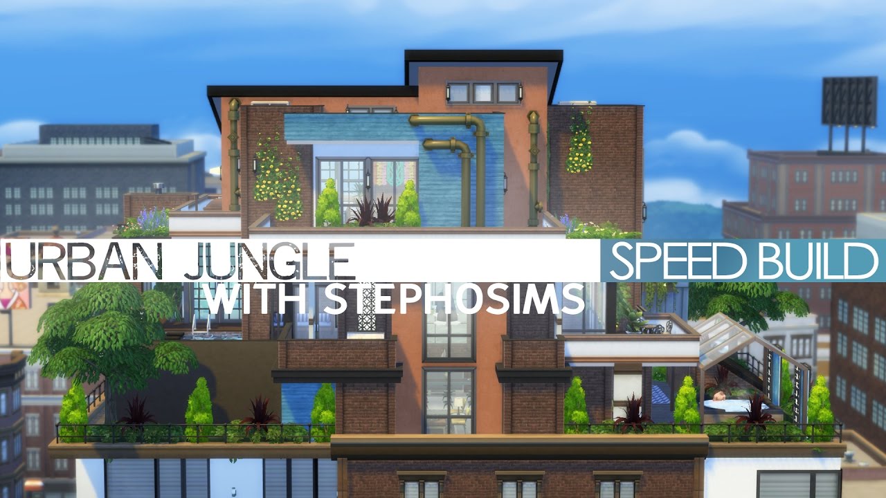 The Sims 4 Speed Build - URBAN JUNGLE PENTHOUSE - w/Steph0Sims - YouTube