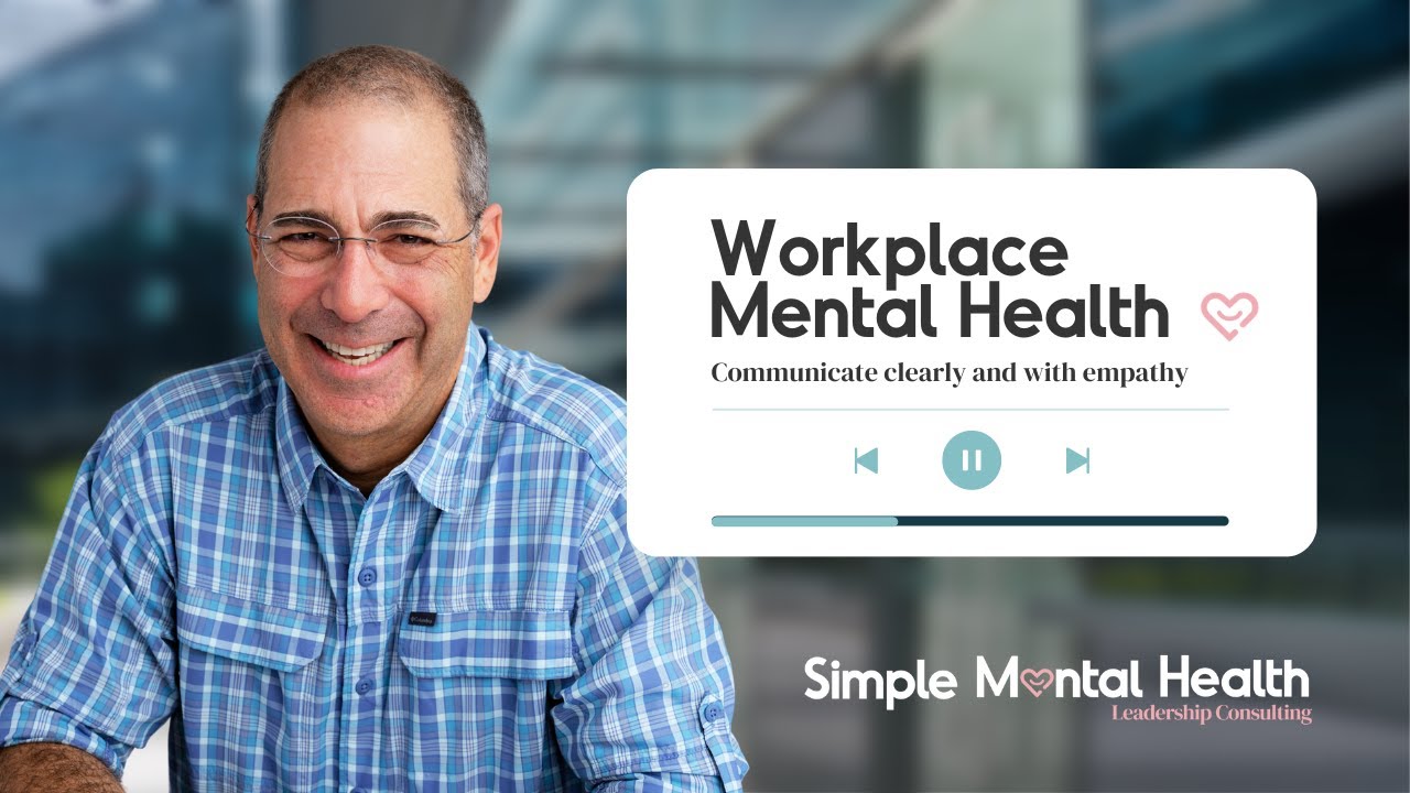 Workplace Mental Health | Communicating Clearly and with Empathy with ...