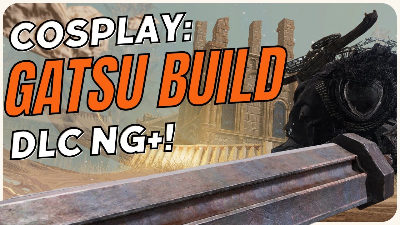 Elden Ring - Berserk Cosplay: Build Di GATSU! - NG+ DLC Gameplay Patch ...