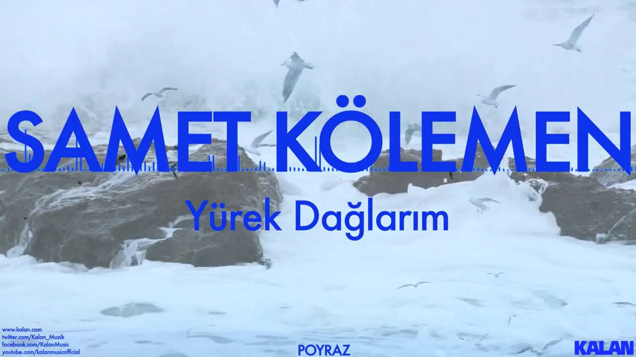 Samet Kölemen - Yürek Dağlarım [ Poyraz © 2014 Kalan Müzik ] - YouTube