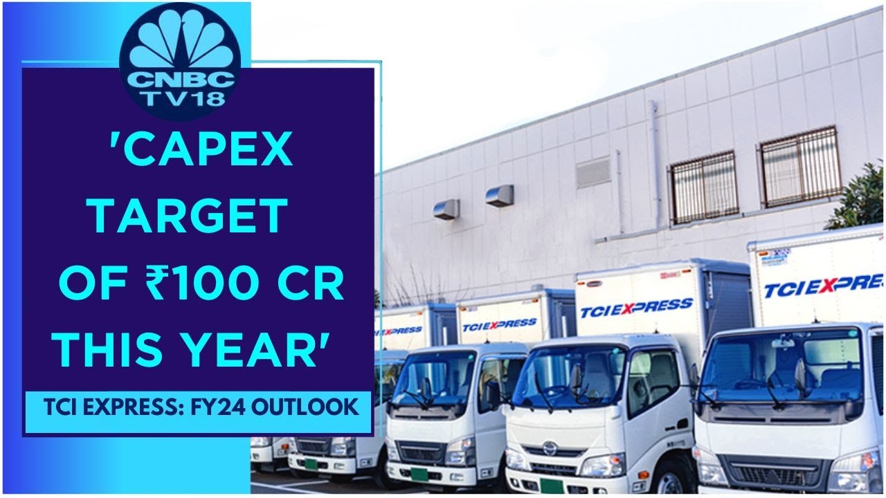 Will See Similar Branch Expansion In FY24 As Last Year: TCI Express ...