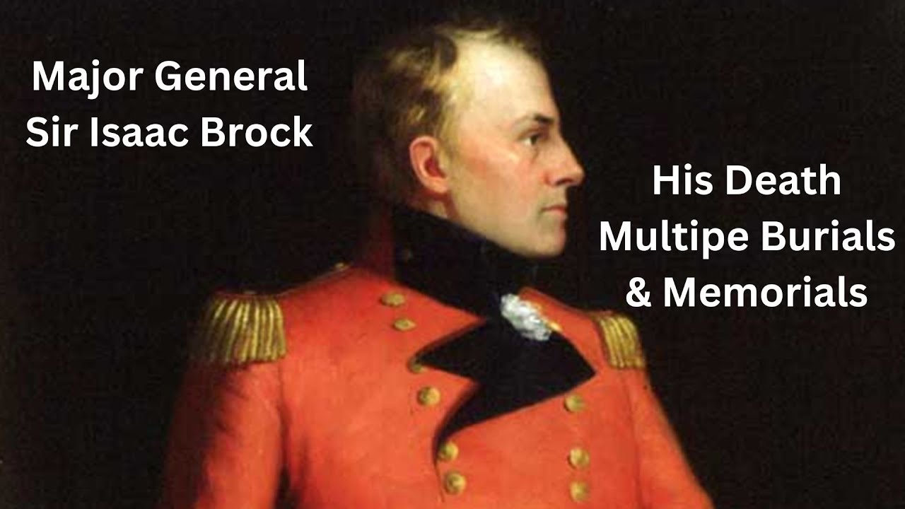 Major General Sir Isaac Brock: His Death, His BURIALs and Memorials ...
