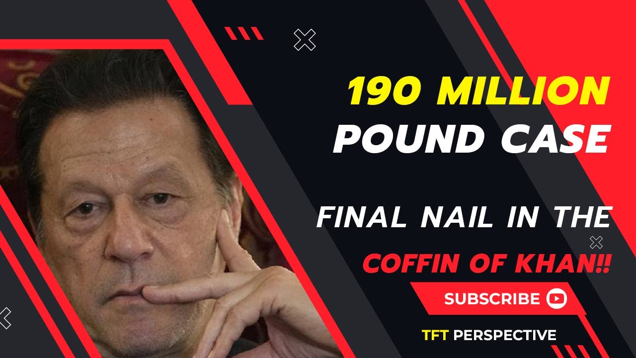 190 Million Pound Case | Final Nail in the coffin for Imran Khan? - YouTube