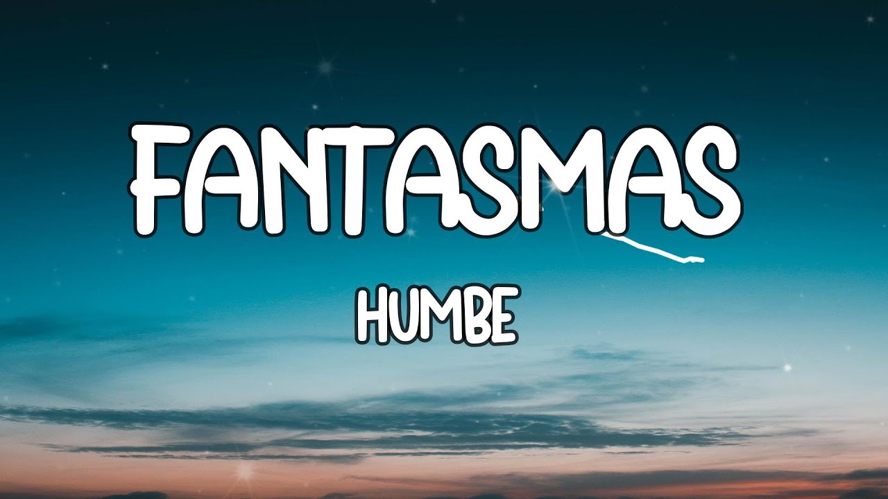 Humbe fantasmas Letra Lyrics “en esta casa no existen fantasmas, son ...