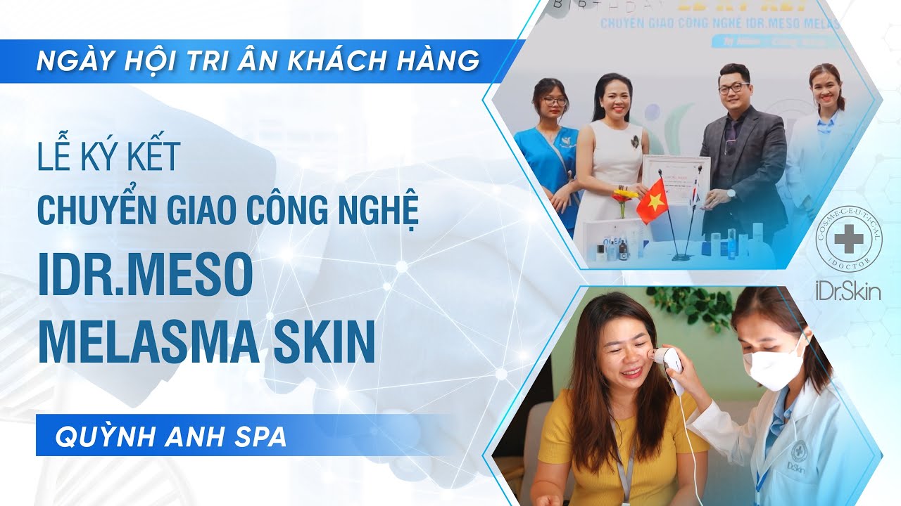 LỄ KÝ KẾT CHUYỂN GIAO CÔNG NGHỆ IDR.MESO MELASMA SKIN TẠI QUỲNH ANH SPA ...