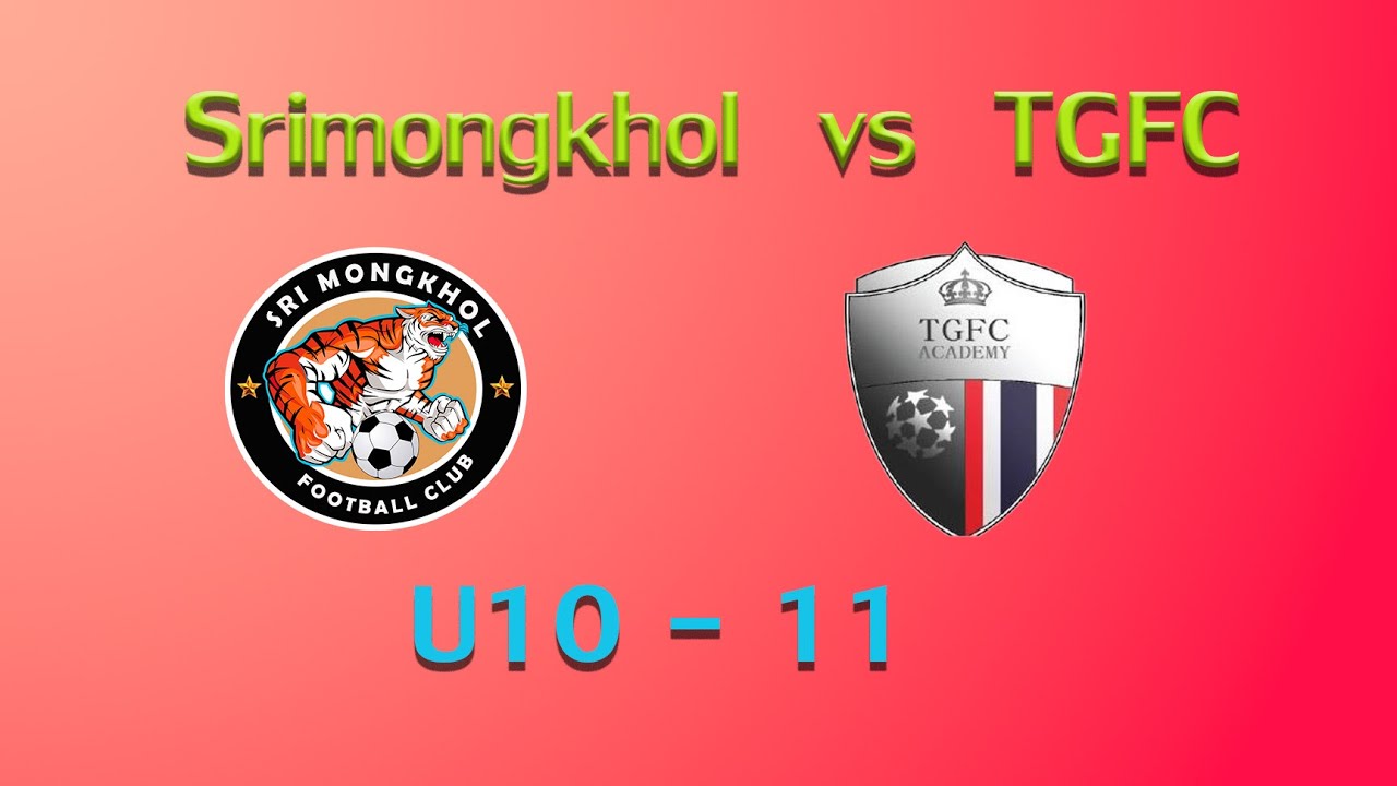 Srimongkhol FC vs TGFC academy U10 - 11 - YouTube