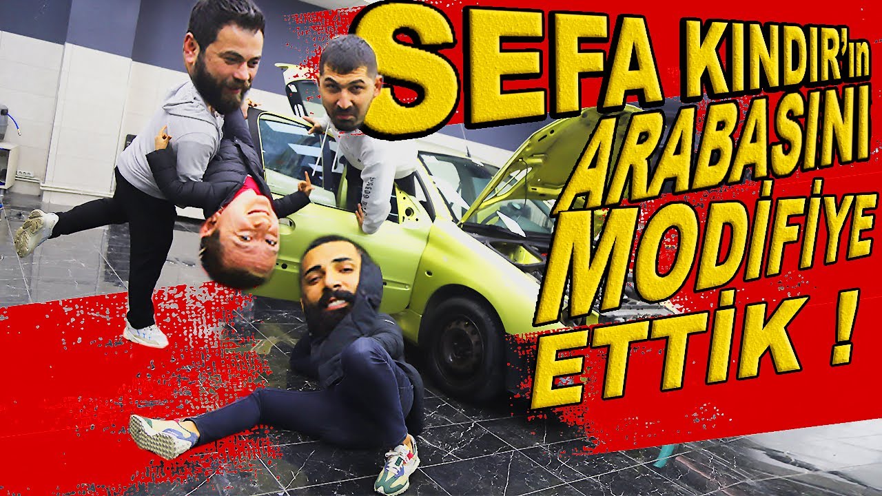 SEFA KINDIR 'ın ARABASINI MODİFİYE ETTİK ! - YouTube