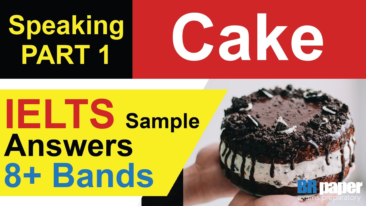 Topic - Cake - IELTS Speaking Part 1 | Band 8 Sample Question Answers ...