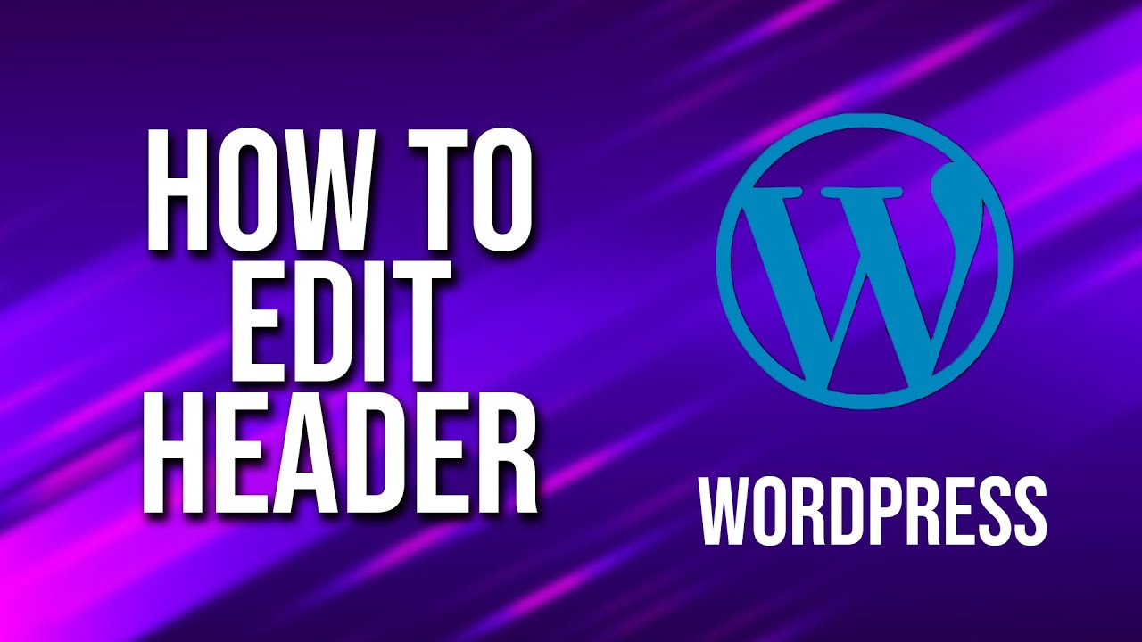 How To Edit Header WordPress Tutorial YouTube How To Edit Header WordPress Tutorial YouTube