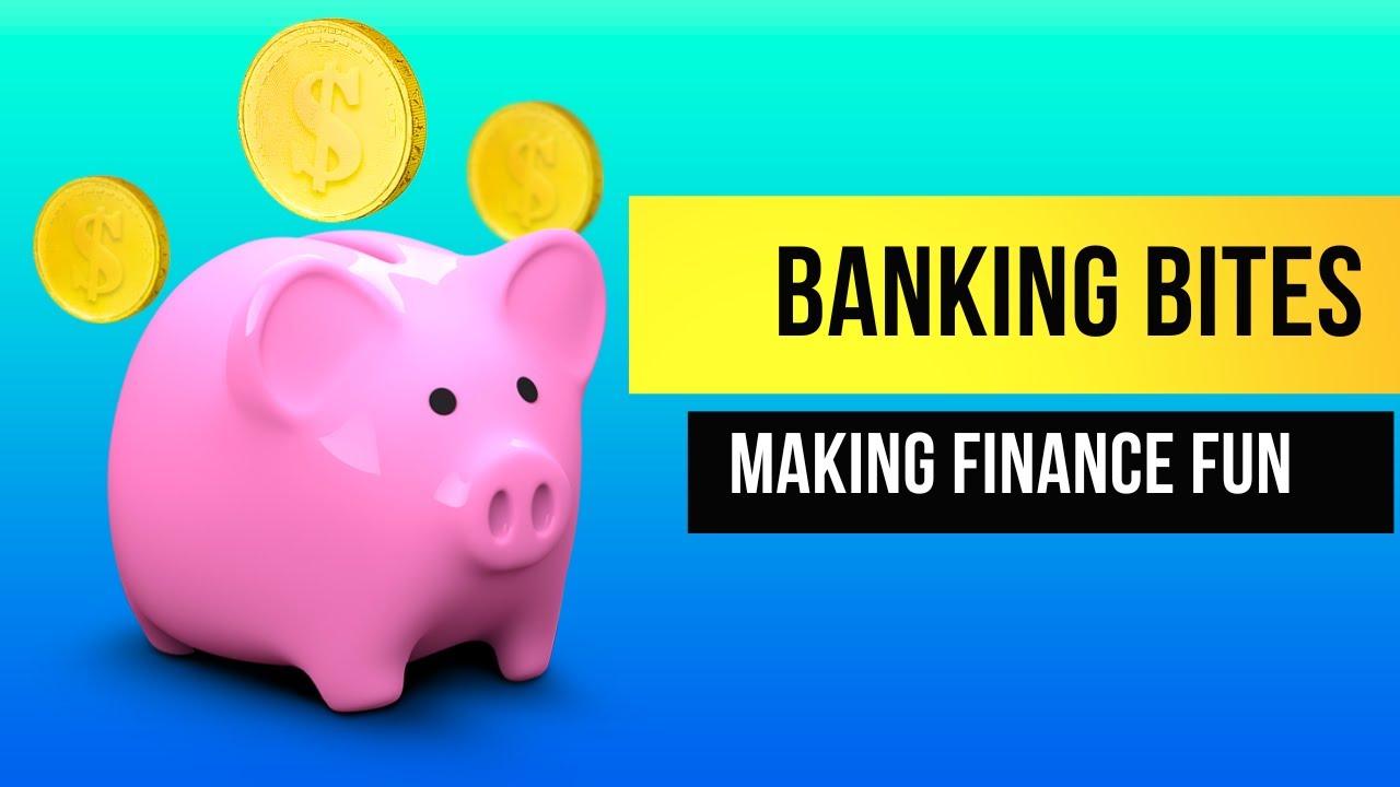 Banking Bites: Making Finance Fun! - YouTube