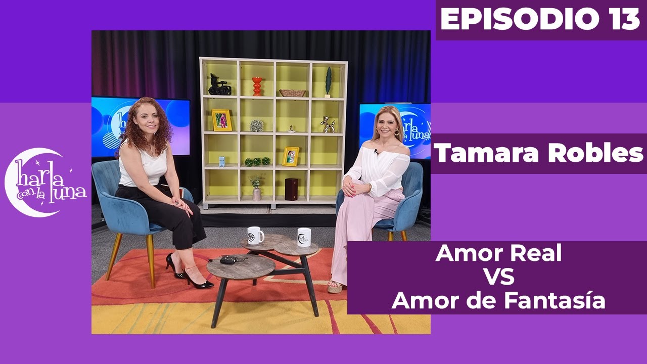 Charla con la Luna - Episodio 13 Tamara Robles - YouTube