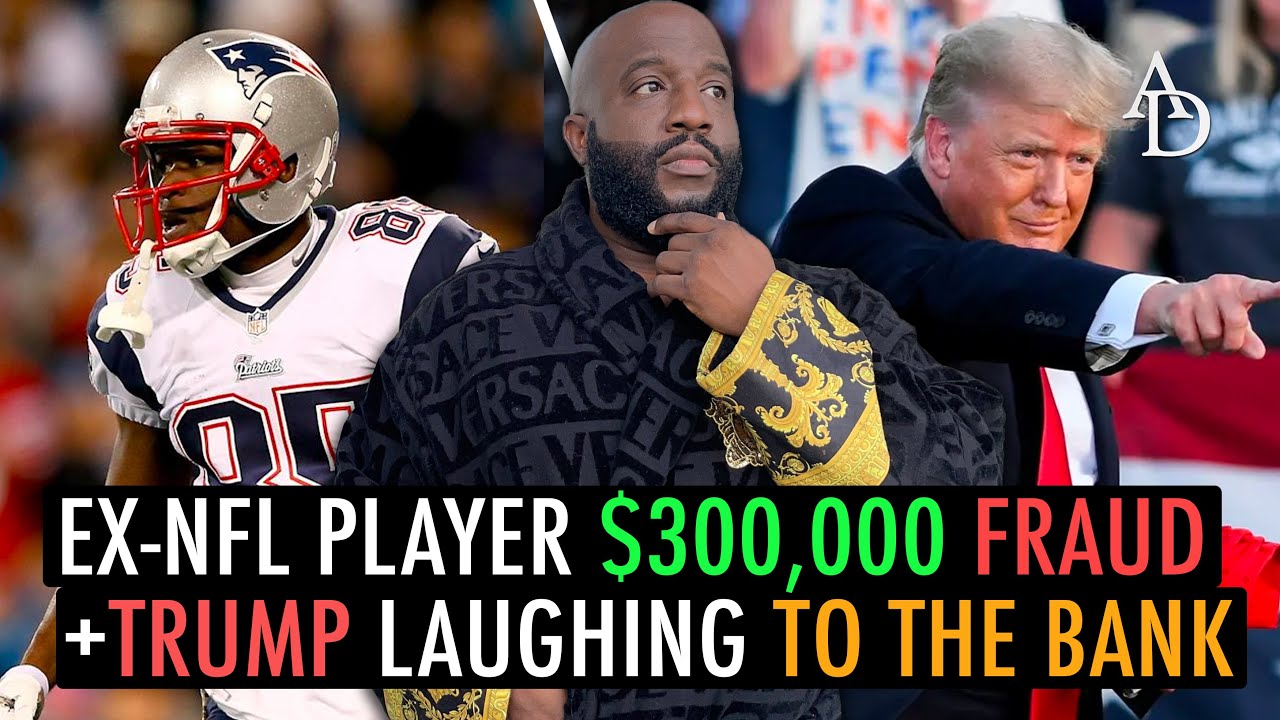 Ex-NFL Player Caught Up In $300,000 Fraud Scheme + Trump Bankrolls New ...