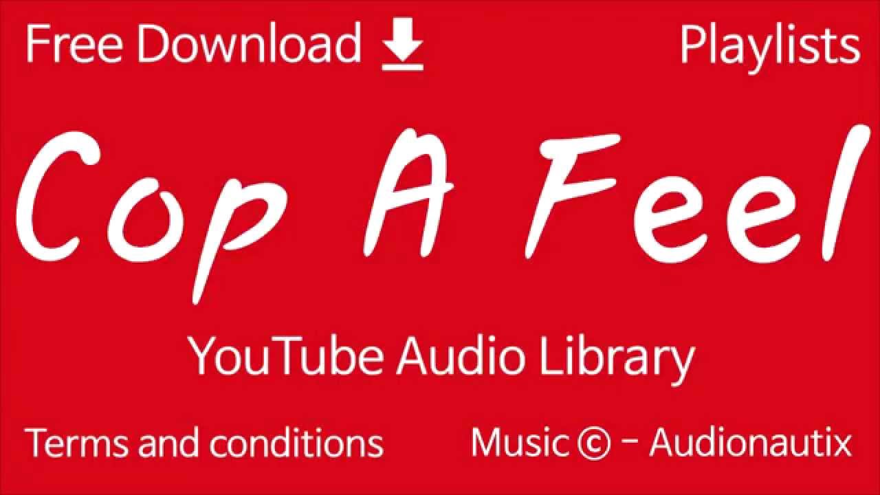 Cop A Feel | YouTube Audio Library - YouTube