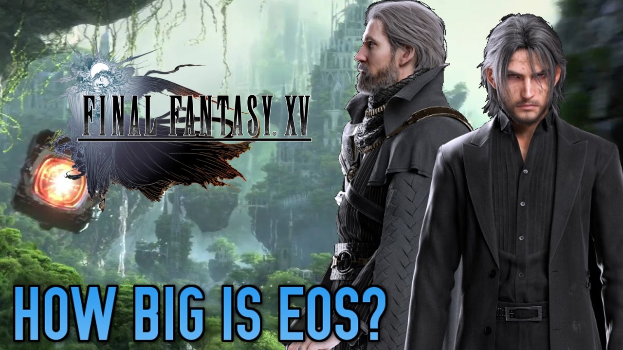 Final Fantasy XV - How Big is Eos? - YouTube