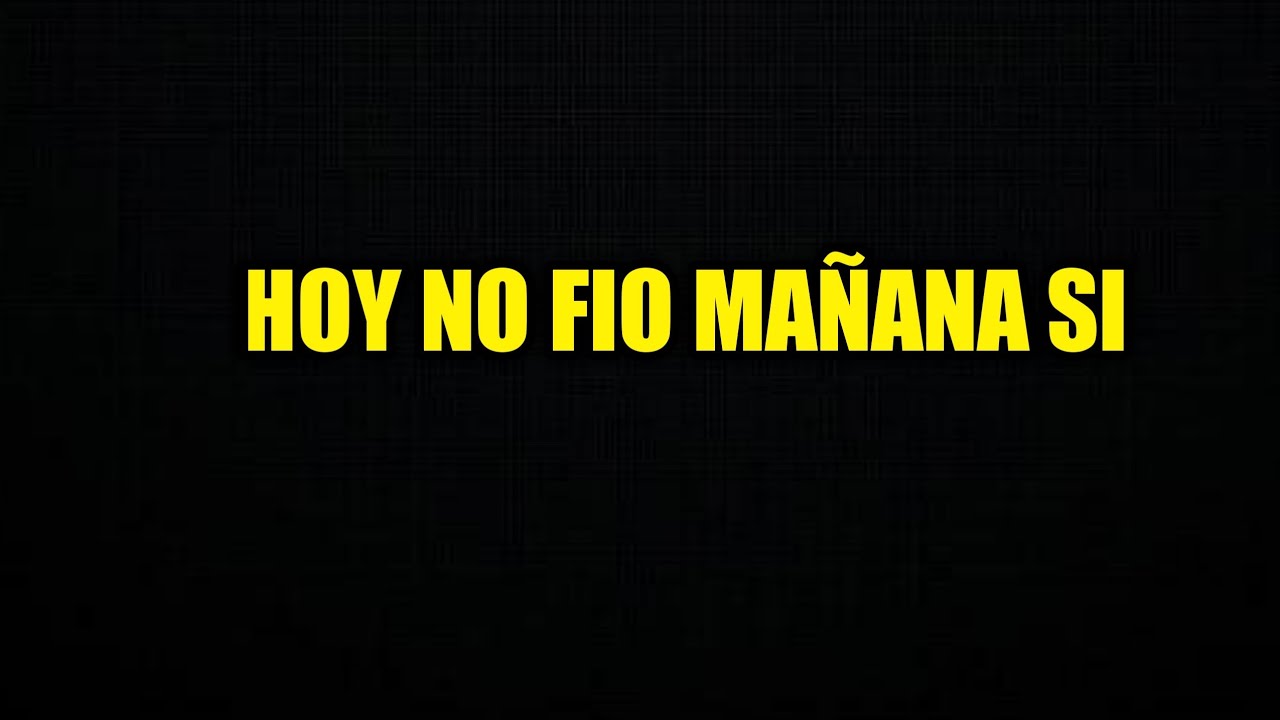 HOY NO FIO, MAÑANA SI, EXPLICACION - YouTube