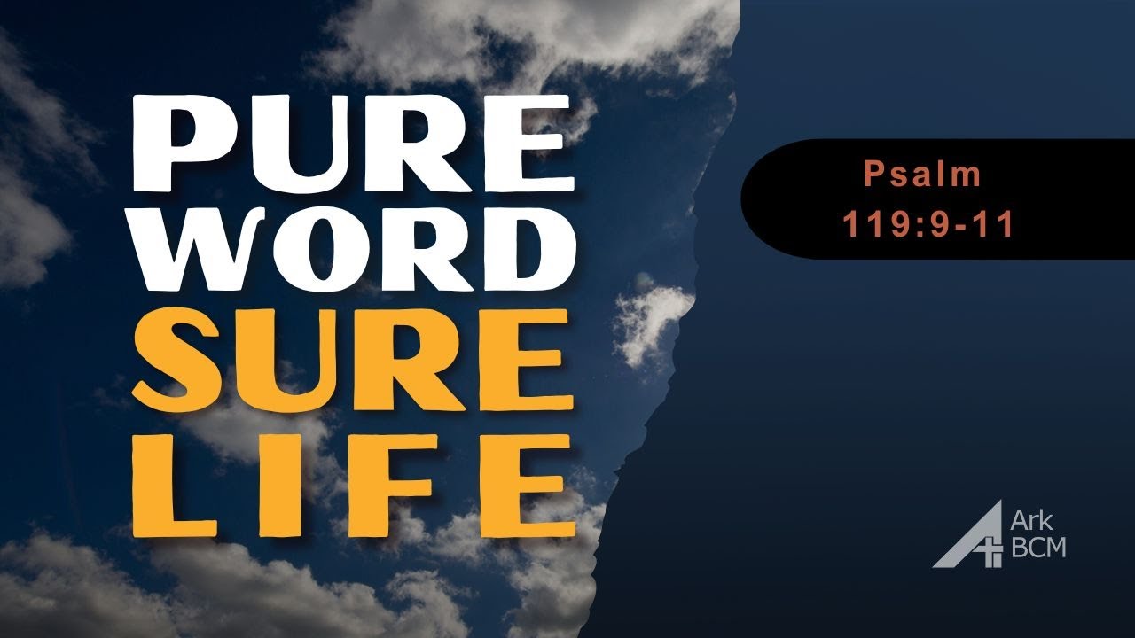 Pure Word Sure Life (Psalm 119:9-11) - YouTube