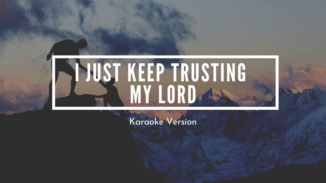 I Just Keep Trusting My Lord | Accompaniment | Karaoke | Official ...