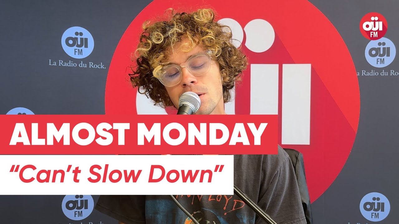 Almost Monday - Can't Slow Down (Live sur OÜI FM) - YouTube