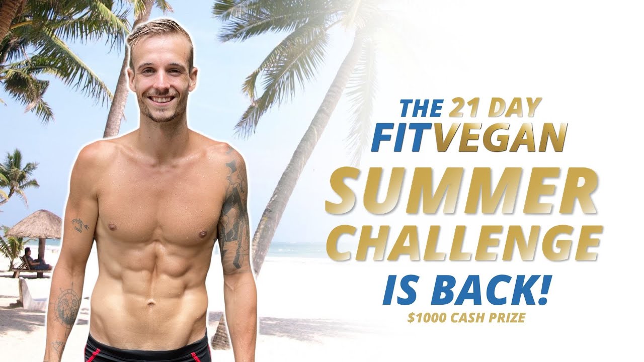 21 Day Fit Vegan Summer Challenge Is Back! $1000 cash in prizes! - YouTube