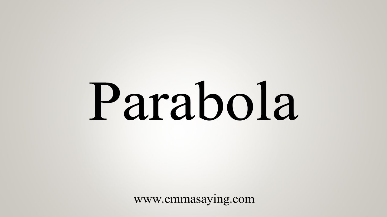 How To Say Parabola - YouTube