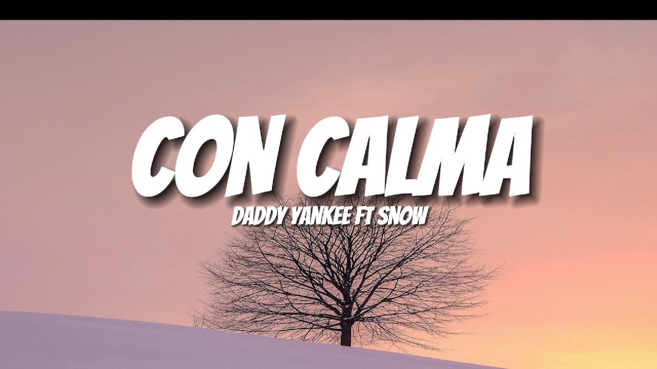 Daddy Yankee & Snow - Con Calma (Letra / Lyrics) - YouTube
