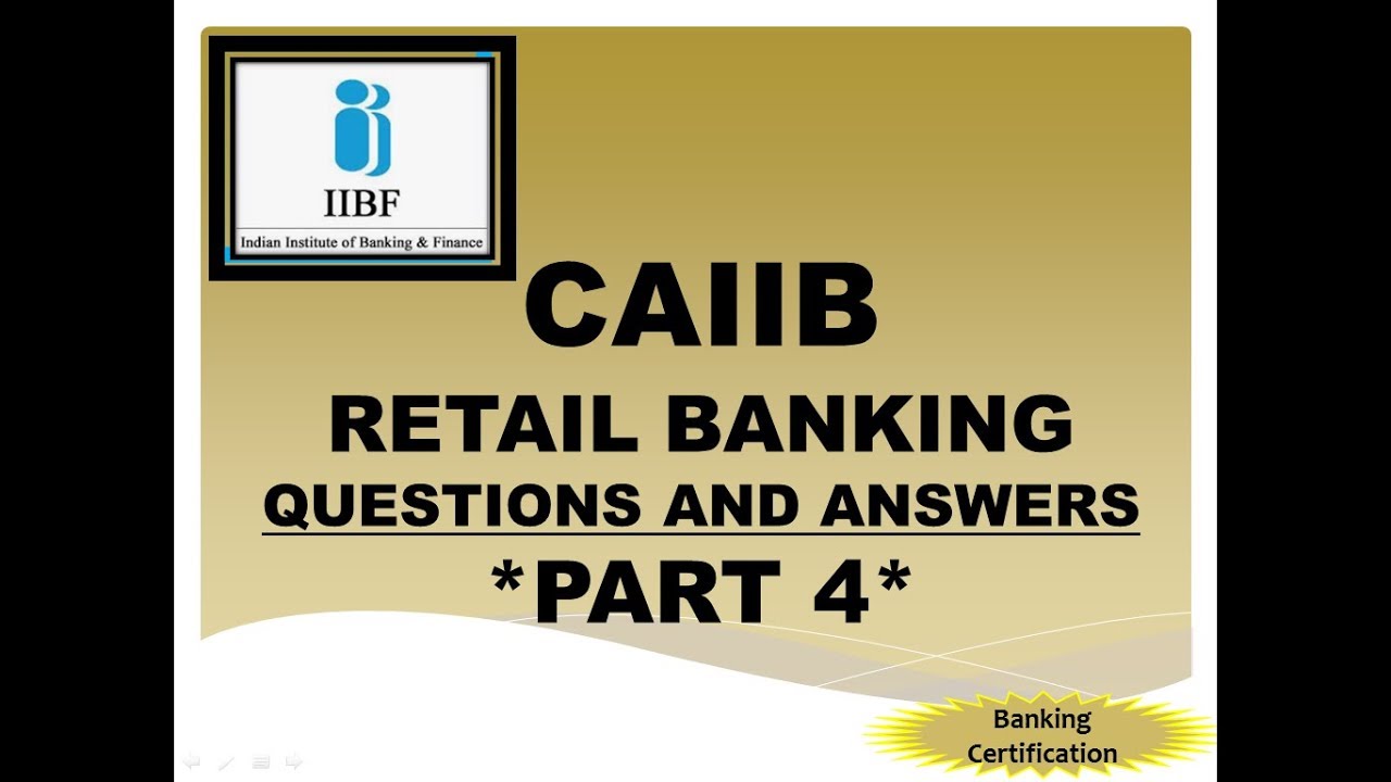 CAIIB RETAIL BANKING QUESTIONS AND ANSWERS | PART 4 | RETAIL BANKING ...