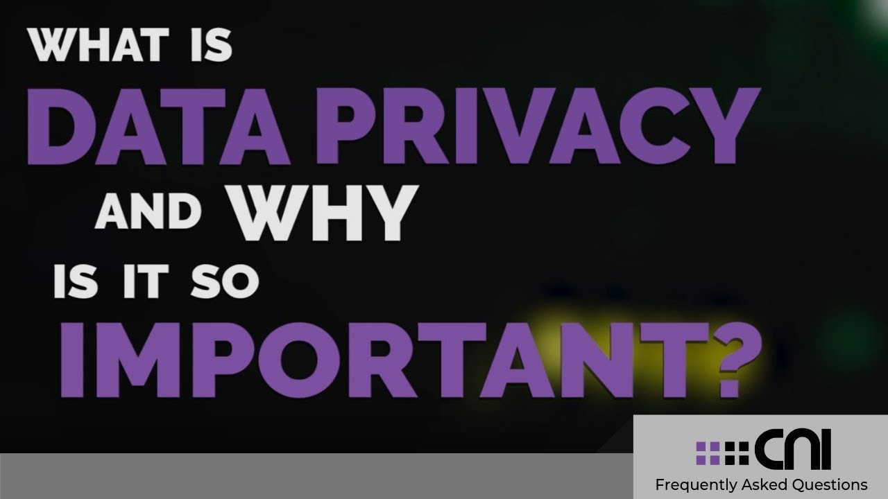 What is Data Privacy & Why is it So Important - CNI FAQs - YouTube
