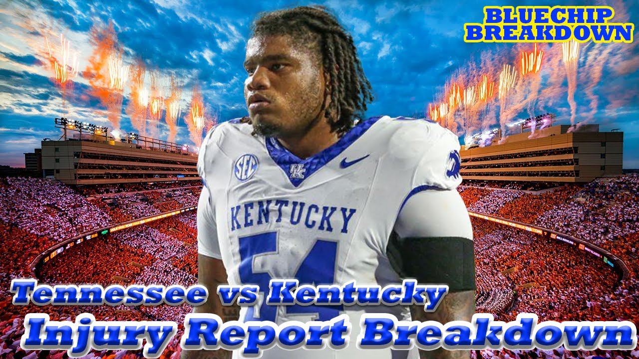 Tennessee vs Kentucky Injury Report Breakdown - YouTube