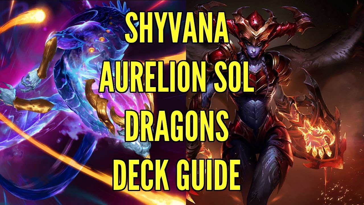 Shyvana Aurelion Sol Dragons Deck Guide | Legends of Runeterra - YouTube