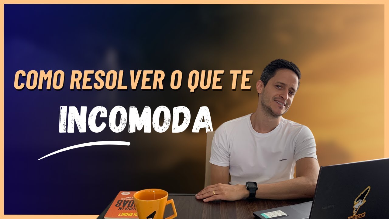 O Que Te Incomoda Pode Te Ajudar A Crescer - YouTube