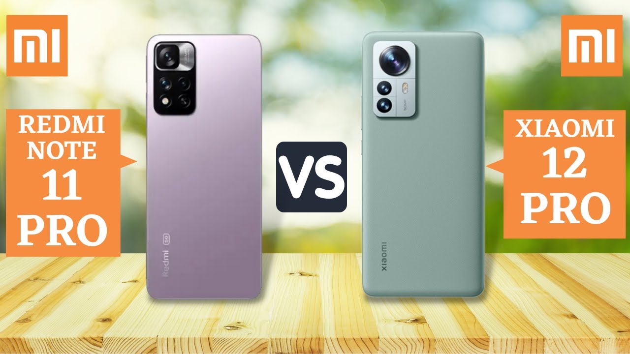 Xiaomi Redmi Note 11 Pro vs Xiaomi 12 Pro - YouTube