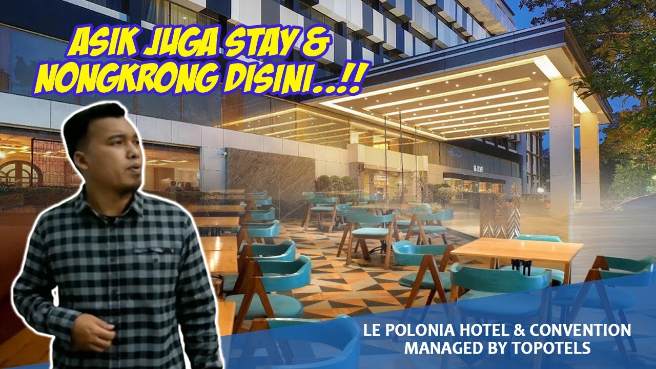 REVIEW SALAH SATU HOTEL MEDAN ASIK UNTUK NONGKRONG - LE POLONIA HOTEL ...