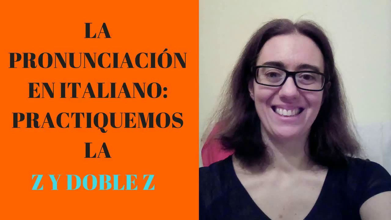 Pronunciación en italiano: practiquemos la Z Y la DOBLE Z - YouTube