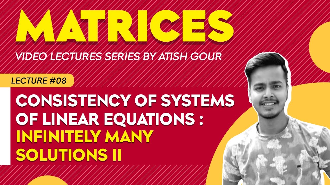 #4 Consistency of System of Linear Equations : Infinitely many Solution ...
