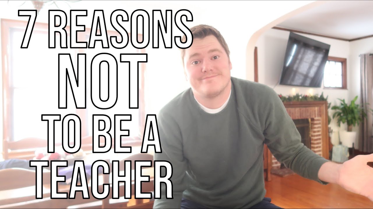 7 Reasons NOT to be a Teacher - YouTube