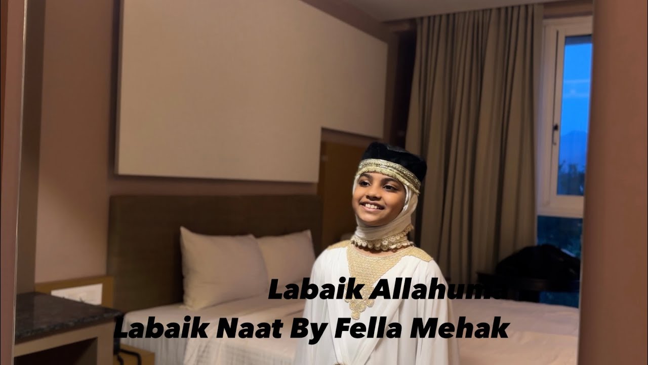 Labaik Allahuma labaik Naat By Fella Mehak and Ajinbabu - YouTube