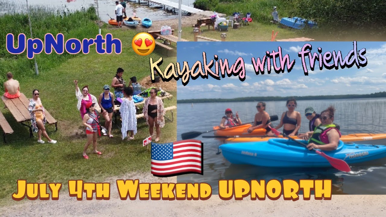 4TH OF JULY WEEKEND UPNORTH |KAYAKING - YouTube
