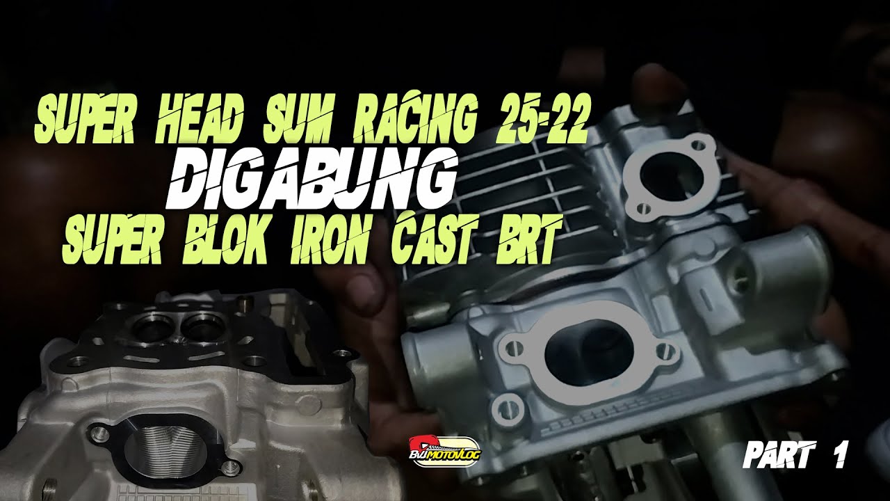 Pripare Super Head Sum Racing 25-22 dipadukan dengan Super Blok Iron ...