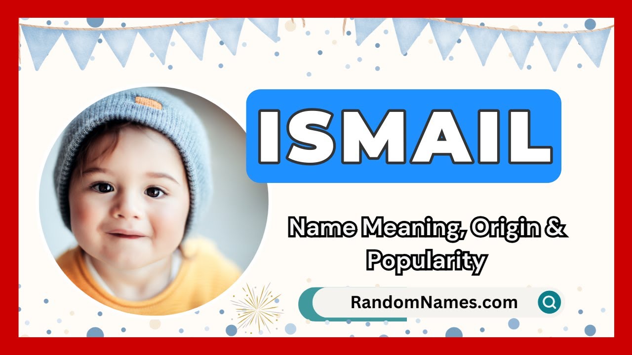 Ismail - Baby Boy Name Meaning, Origin & Popularity - RandomNames.com ...