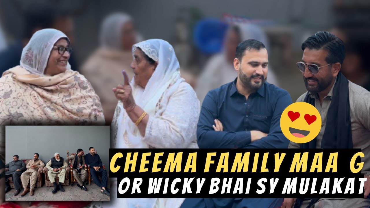 Cheema Family Maa G or Wicky Bhai sy Mulakat || Raja Irfan - YouTube