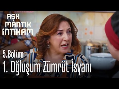 1. Oğluşum Zümrüt İsyanı - Aşk Mantık İntikam 5. Bölüm
