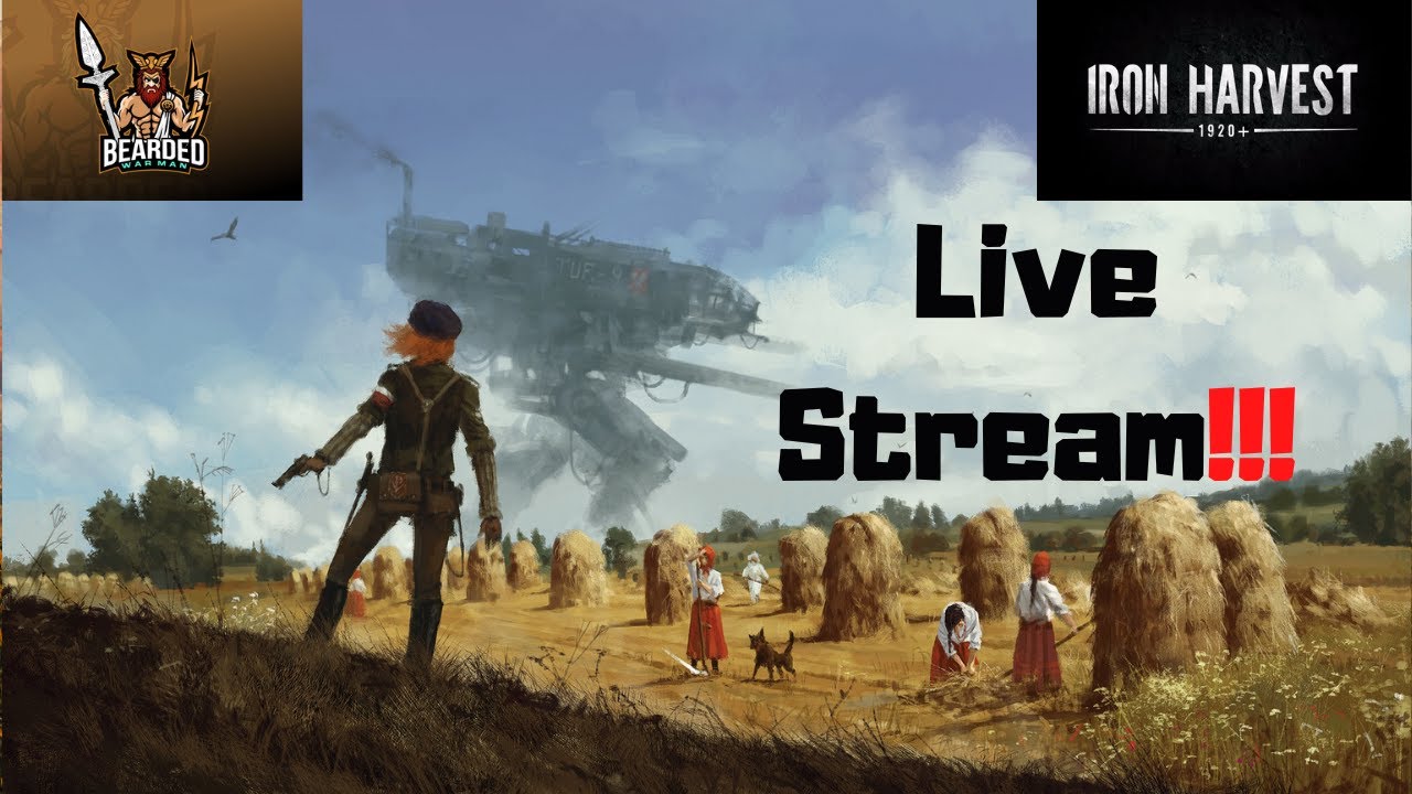 Iron Harvest Time Lets Goooo!!!! - YouTube