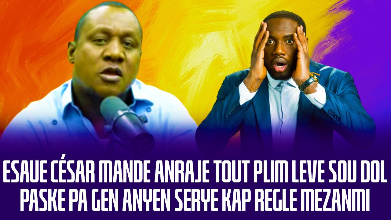ESAUE CÉSAR MANDE ANRAJE TOUT PLIM LEVE SOU DOL PASKE PA GEN ANYEN ...