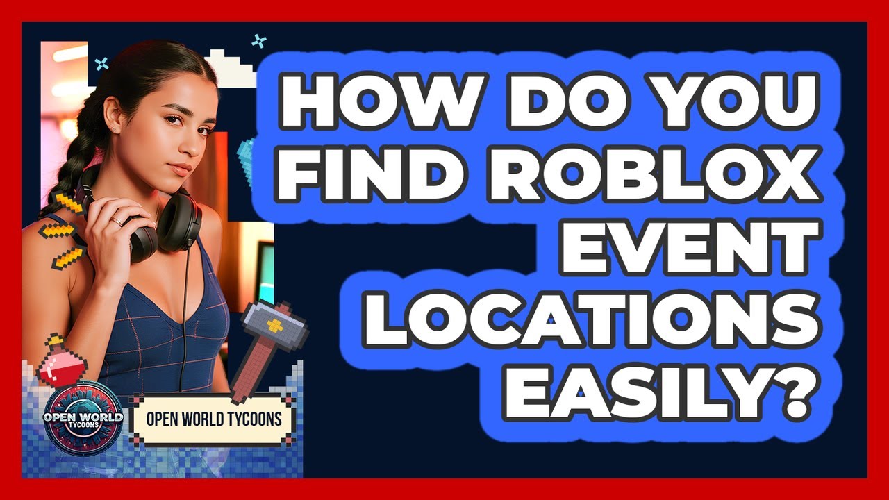 How Do You Find Roblox Event Locations Easily? - Open World Tycoons ...