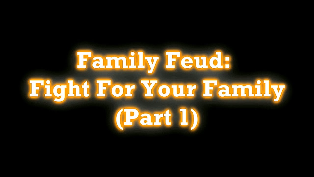 Family Feud - Part 1 - YouTube