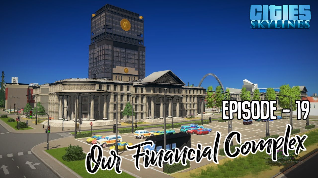 How I made a Fantastic Financial Complex | Cities: Skyline - Episode 19 ...